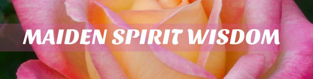 Maiden Spirit Wisdom - Life Blessing Institute