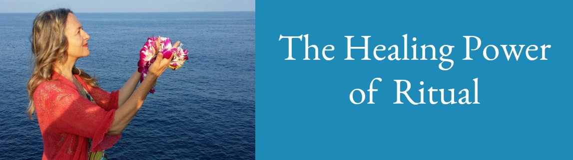 The Healing Power of Ritual - Life Blessing Institute