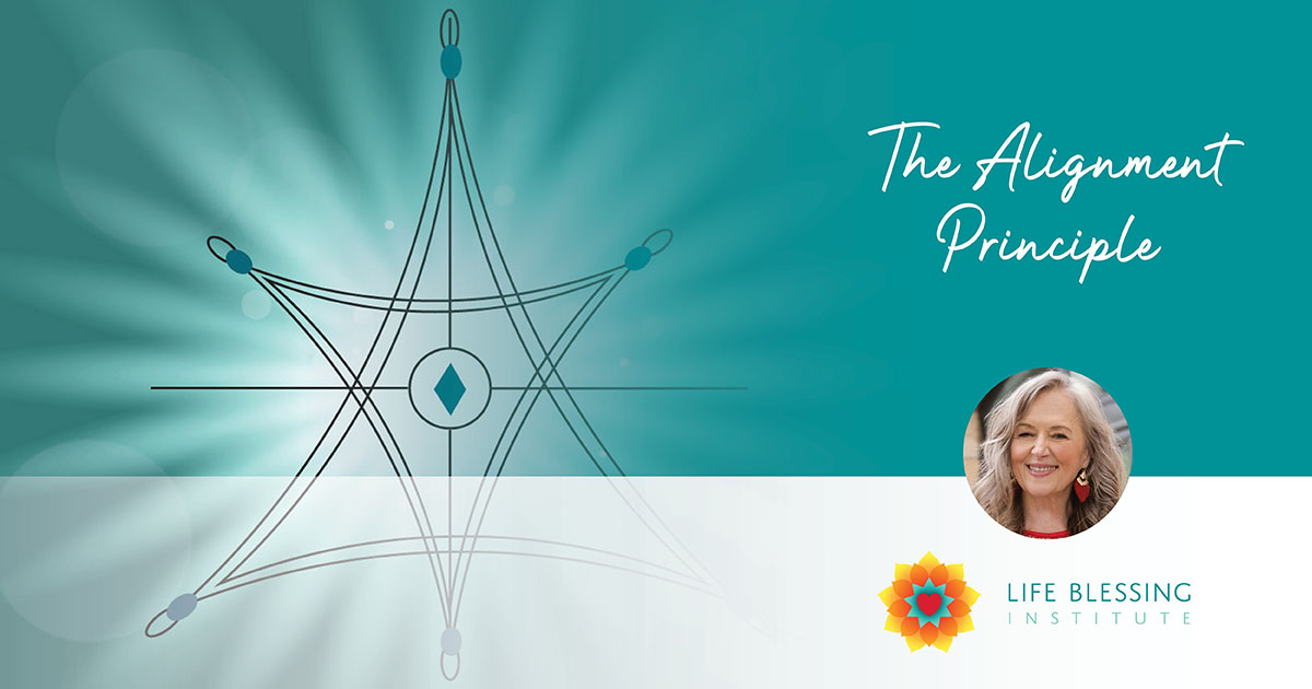 Living In Alignment Changes Everything - Life Blessing Institute